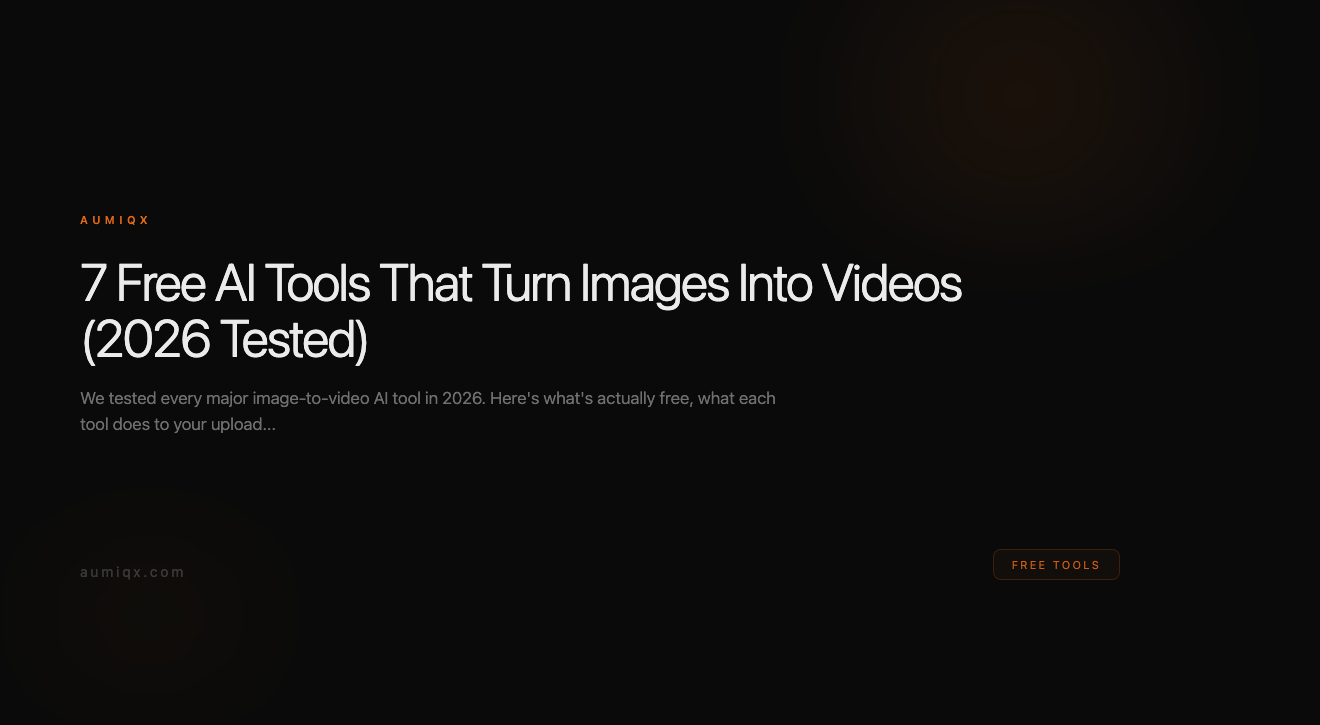 7 Free AI Tools That Turn Images Into Video (Tested) | Aumiqx